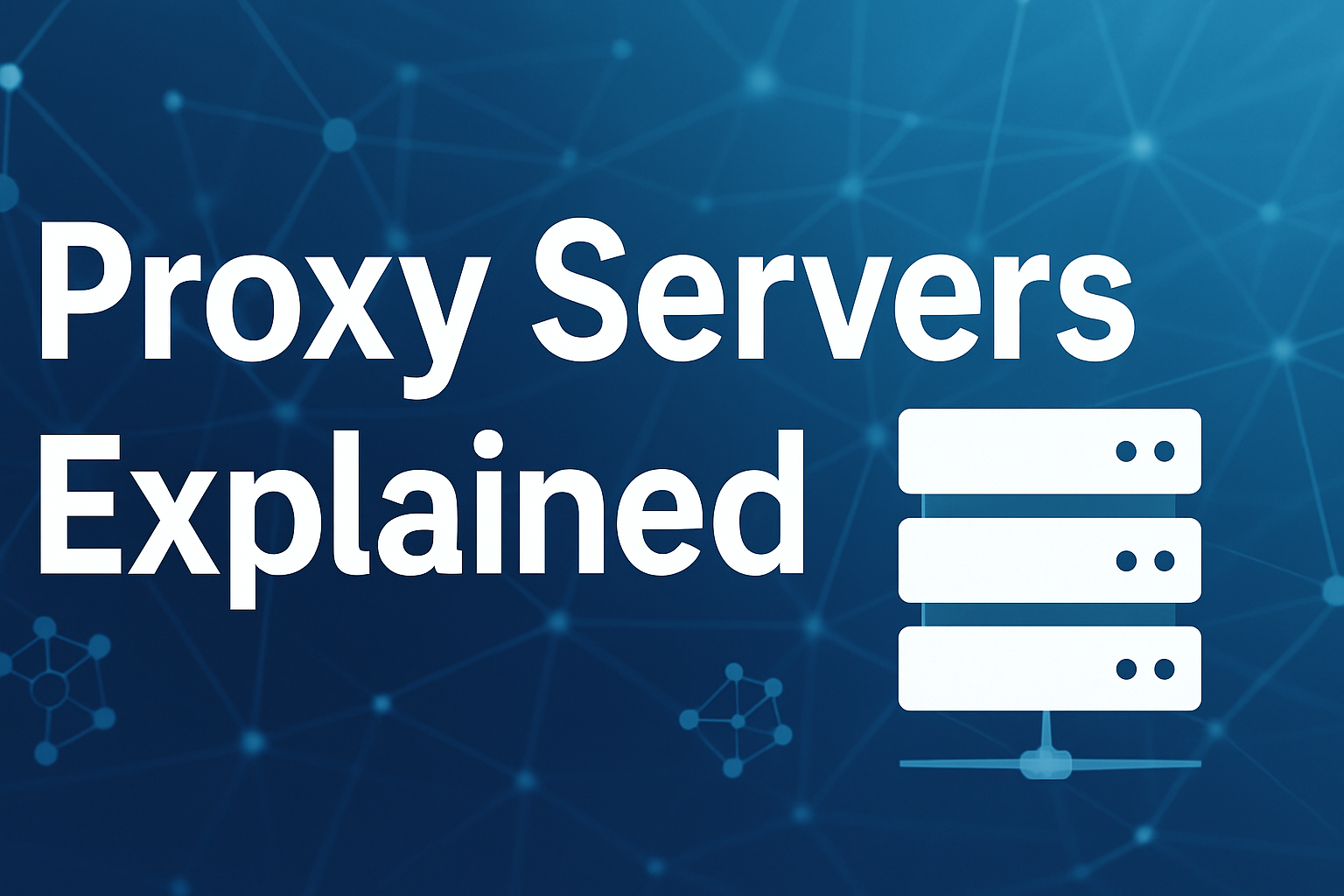 Proxy Servers: How They Work and Why You Need One in 2025 - What is my IP